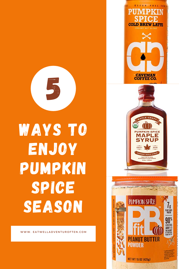 5 Ways To Enjoy Pumpkin Spice Season! - Eat Well. Adventure Often.